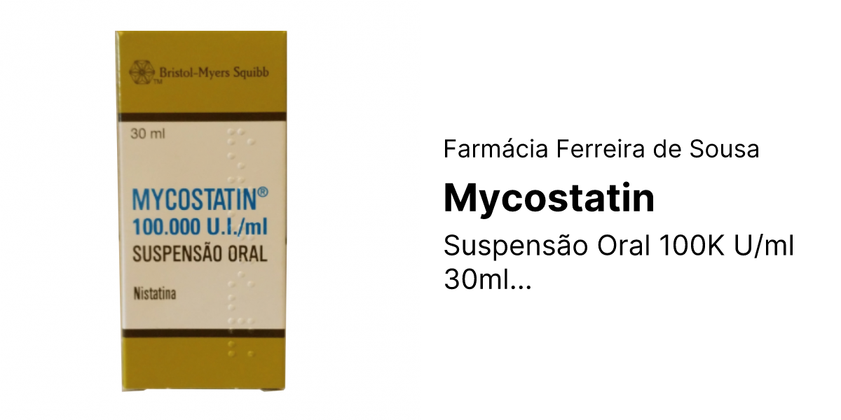 Mycostatin - Suspensão Oral 100K U/ml 30ml | Farmácia Ferreira de Sousa